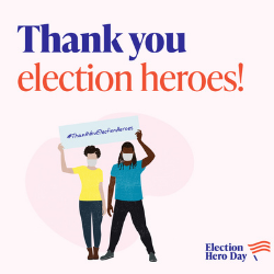 Thank You Election Heroes | Harvard Votes Challenge